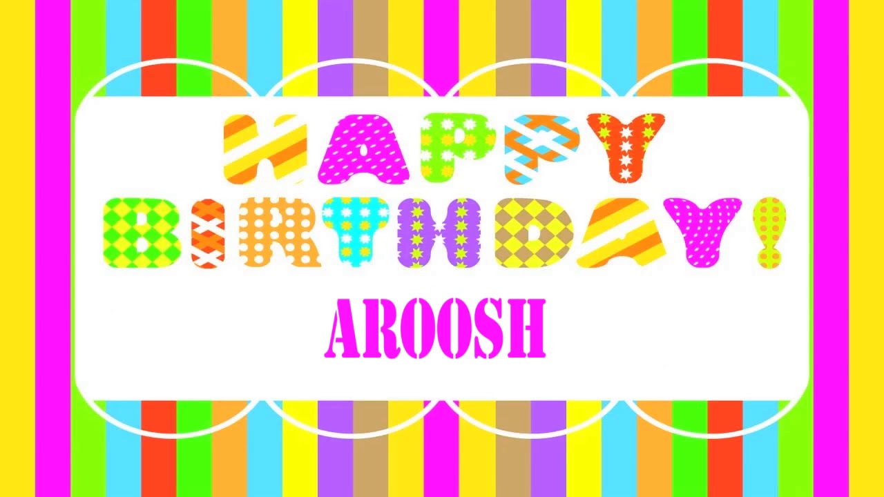 Aroosh Birthday Wishes - Happy Birthday AROOSH - YouTube