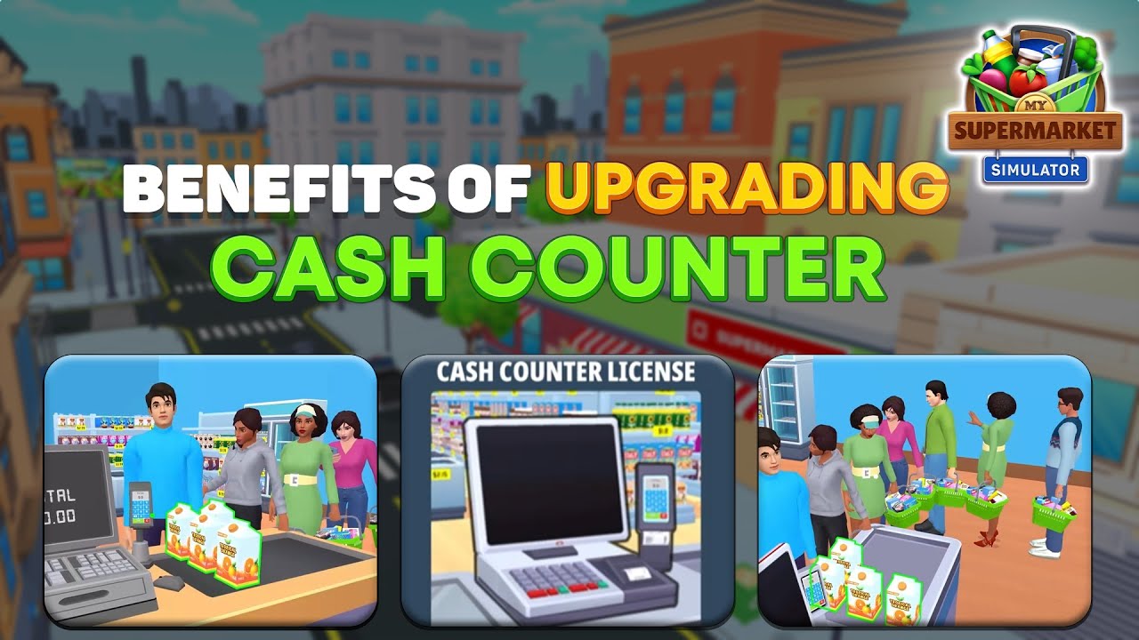 Benefits of Upgrading Cash Counter | My Supermarket Simulator Tutorial ...