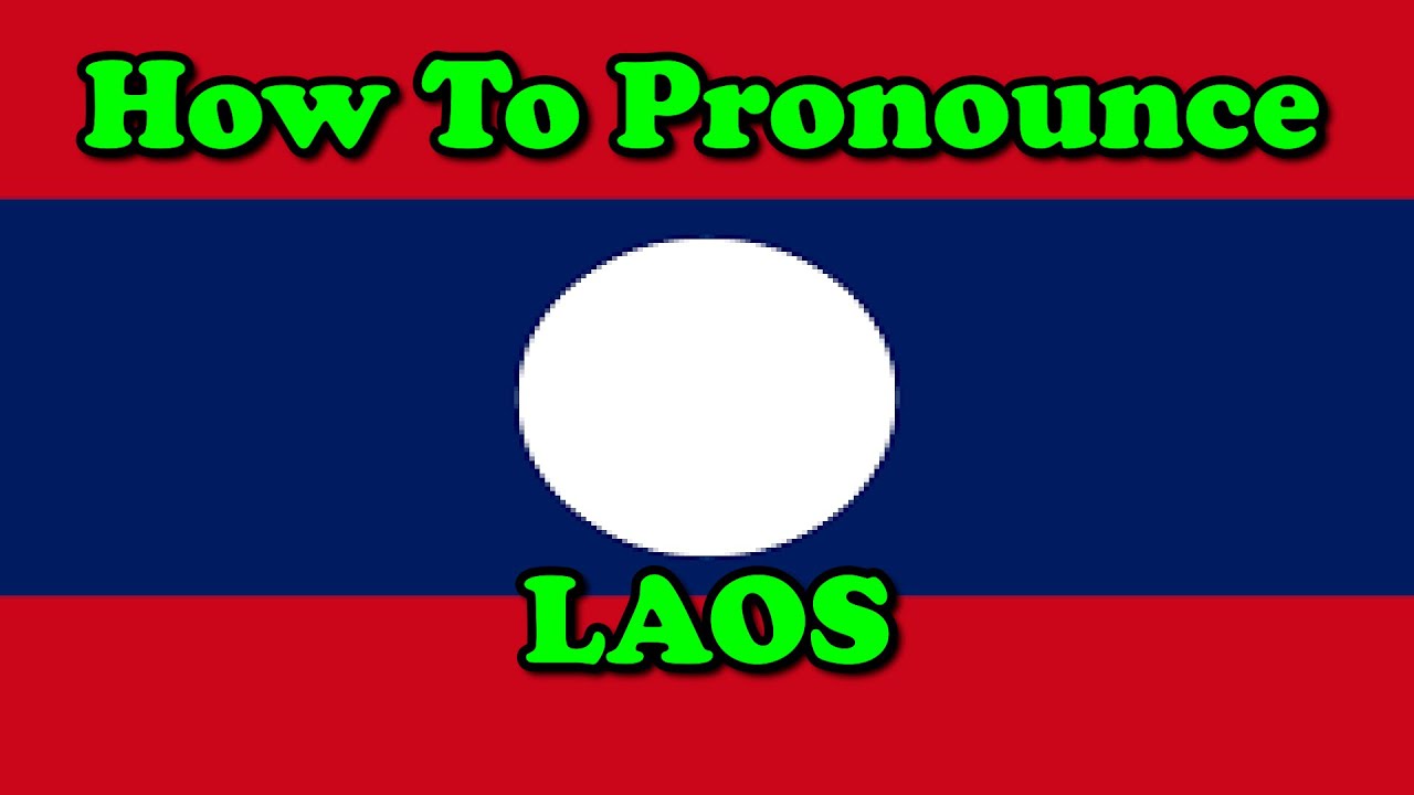 How To Pronounce: Laos (Countries of the World) - YouTube