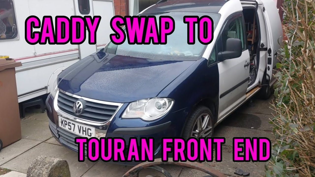 VW CADDY REBUILD...TOURAN FRONT END FITTED TO THE CADDY... - YouTube