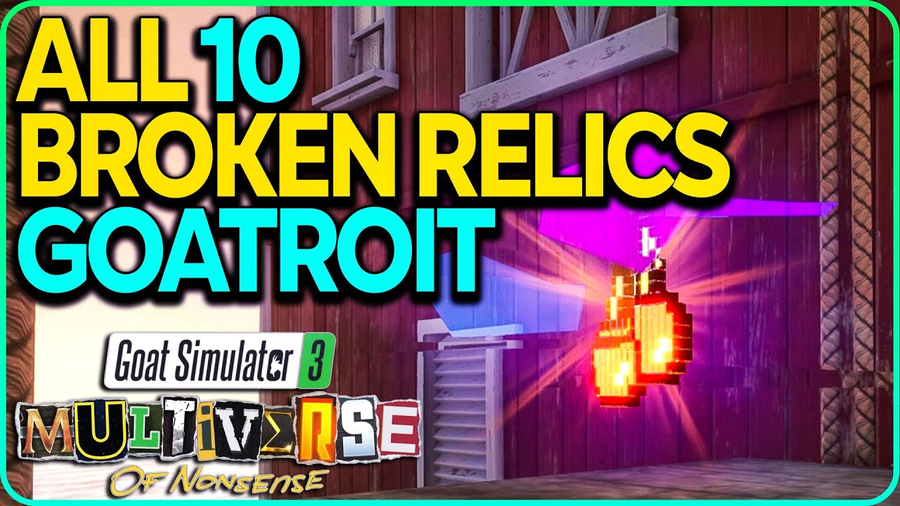 All 10 Broken Relics in Goatroit Goat Simulator 3 - YouTube