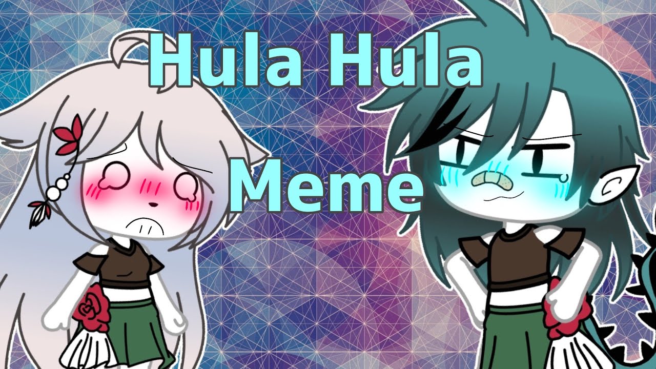 ~|Hula Hula|~ ||MEME|| By: Ponchik - YouTube