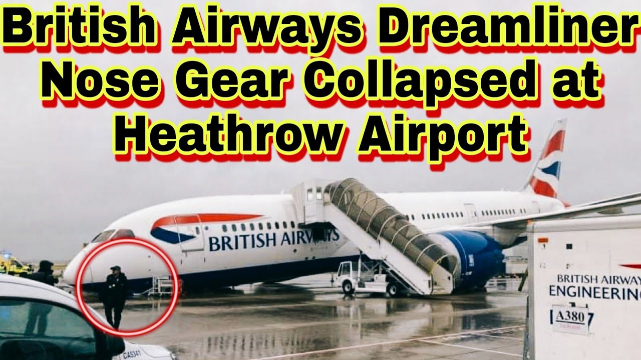 Breaking: British Airways 787 Suffers Nose Gear Collapse - YouTube