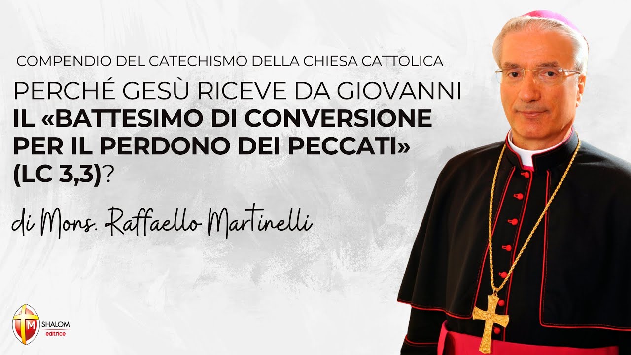105.Perché Gesù riceve da Giovanni il «battesimo di conversione per il ...
