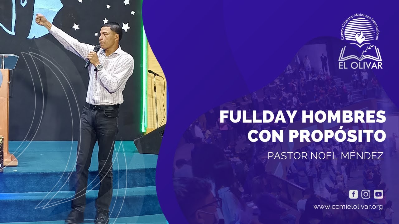 FullDay Hombres con propósito | Pastor Noel Méndez - YouTube