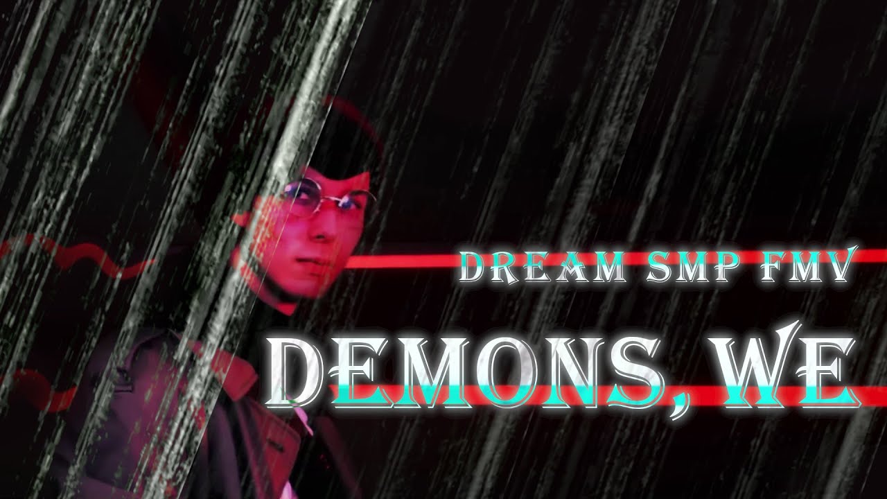 "DEMONS, WE" || Dream SMP Live-Action FMV - YouTube