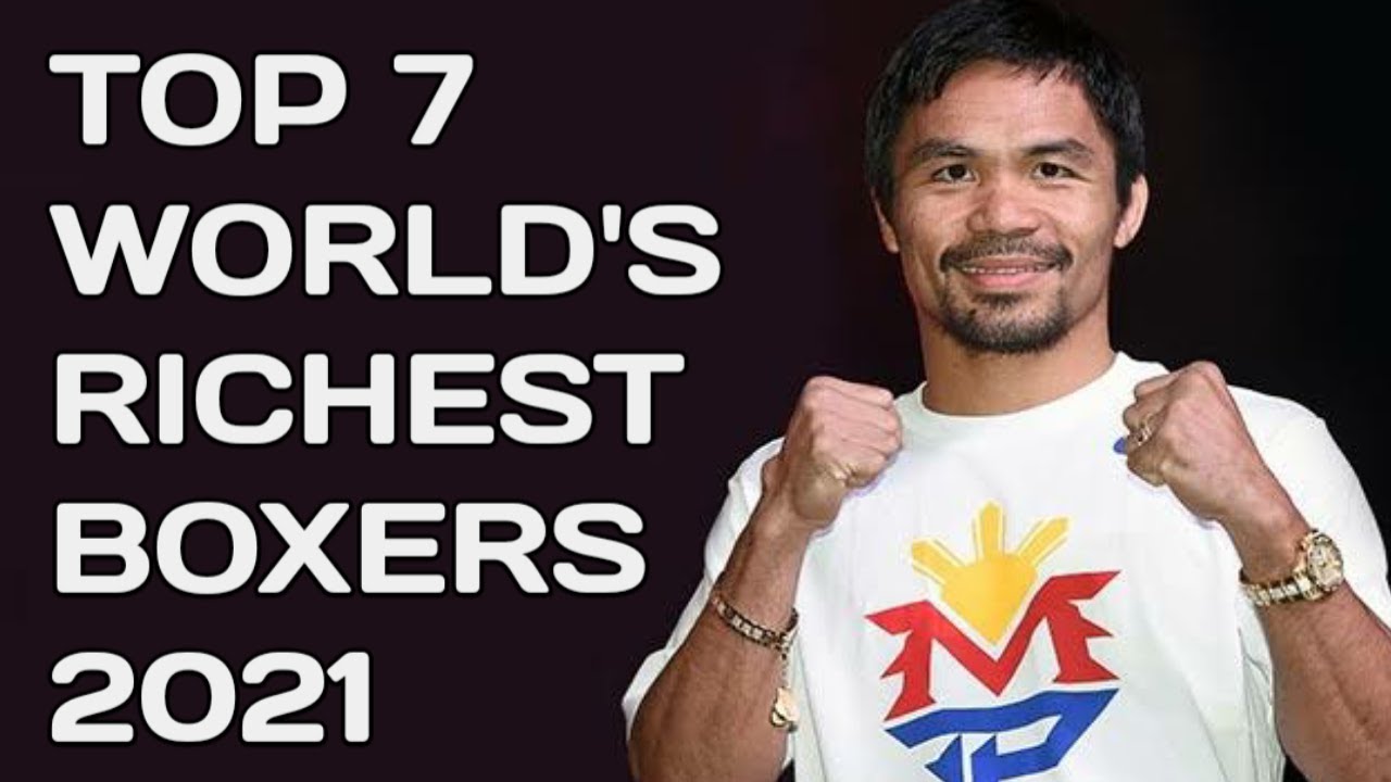 Top 7 Richest Boxers In The World 2021 - YouTube