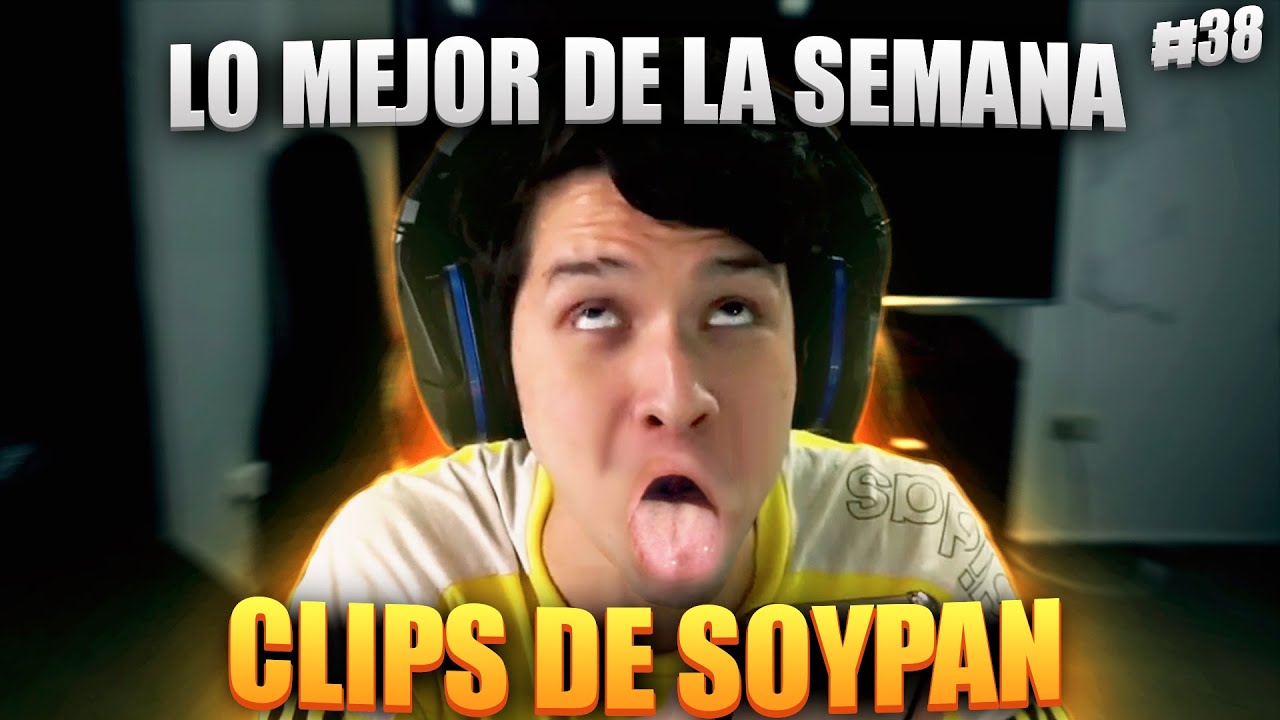 Los Mejores Clips de la Semana #38 | SoyPan - YouTube