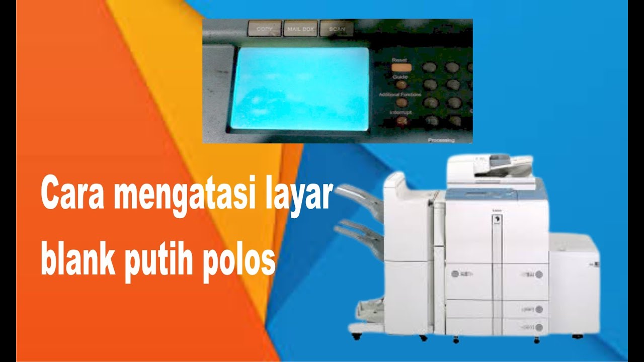 Cara mengatasi layar polos menu tidak muncul pada mesin canon IR5000 ...