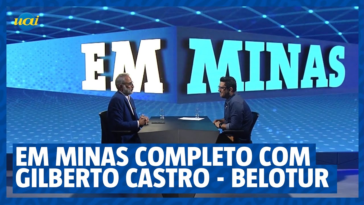 GILBERTO CASTRO - PRESIDENTE DA BELOTUR | EM MINAS - YouTube