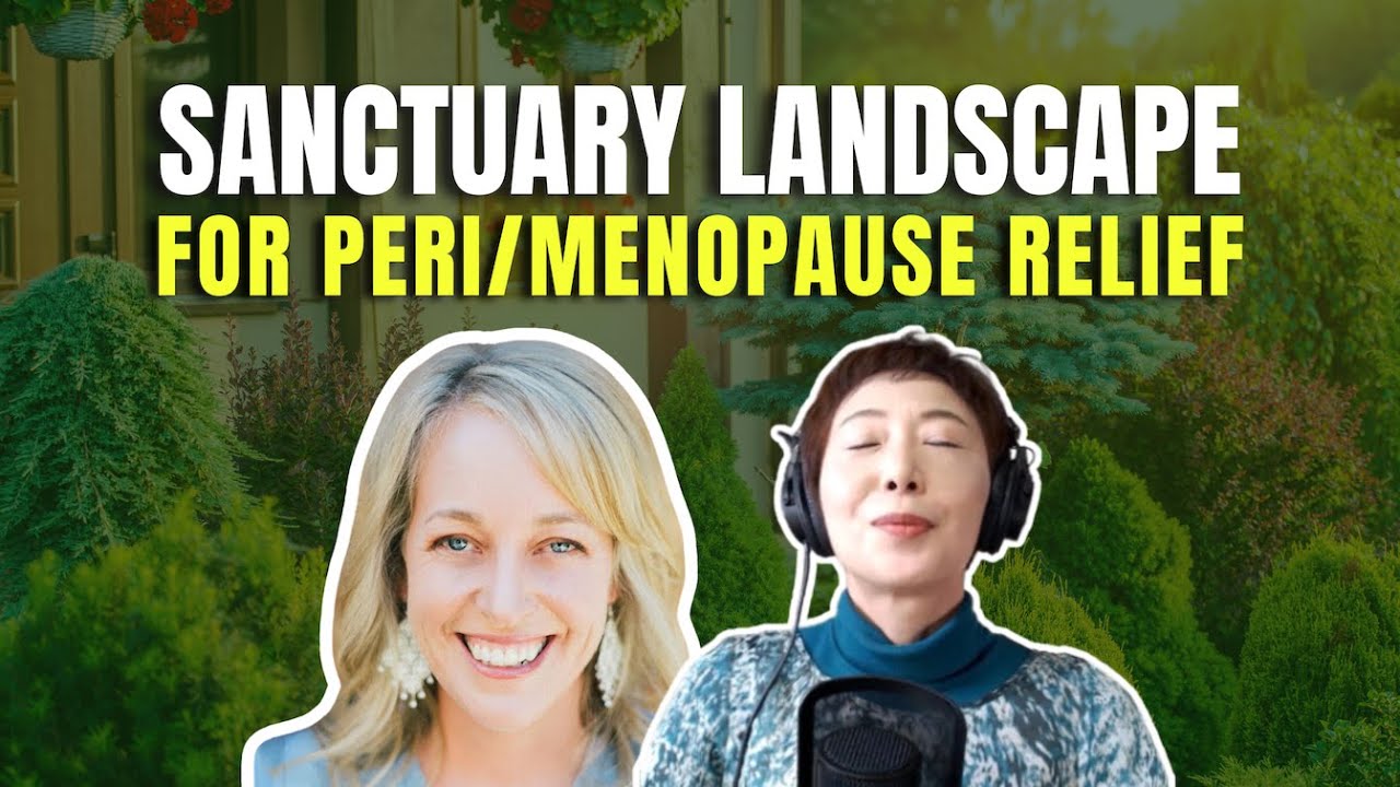 Sanctuary Landscape for Peri/menopause Relief - YouTube