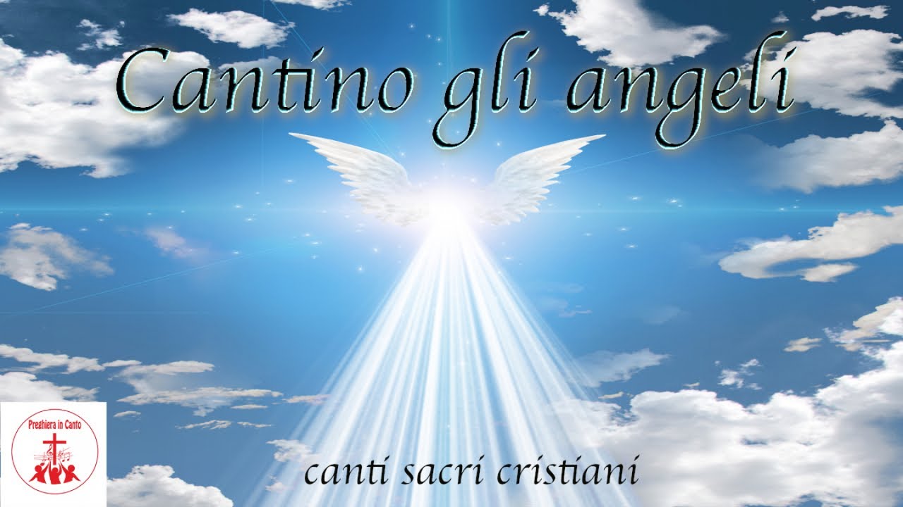 Cantino gli angeli - canti sacri cristiani #CantiReligiosi di Preghiera ...