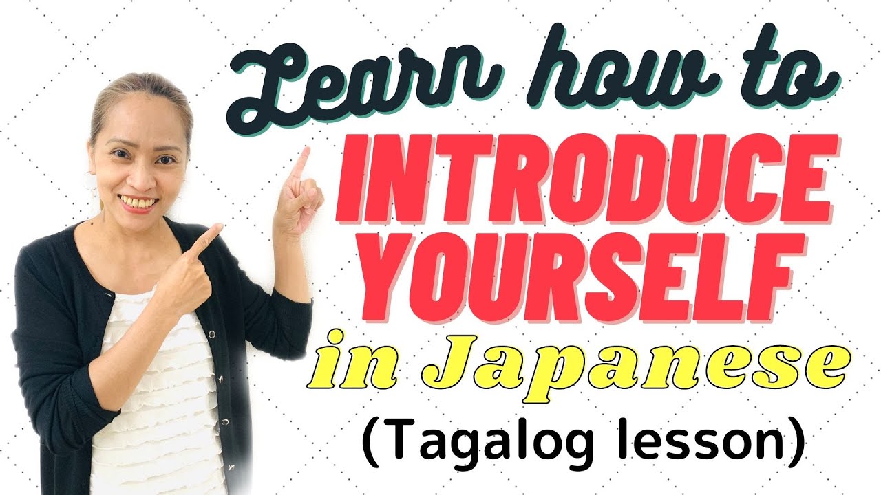 LEARN HOW TO INTRODUCE YOURSELF IN JAPANESE | in 3 TYPES | TAGALOG ...