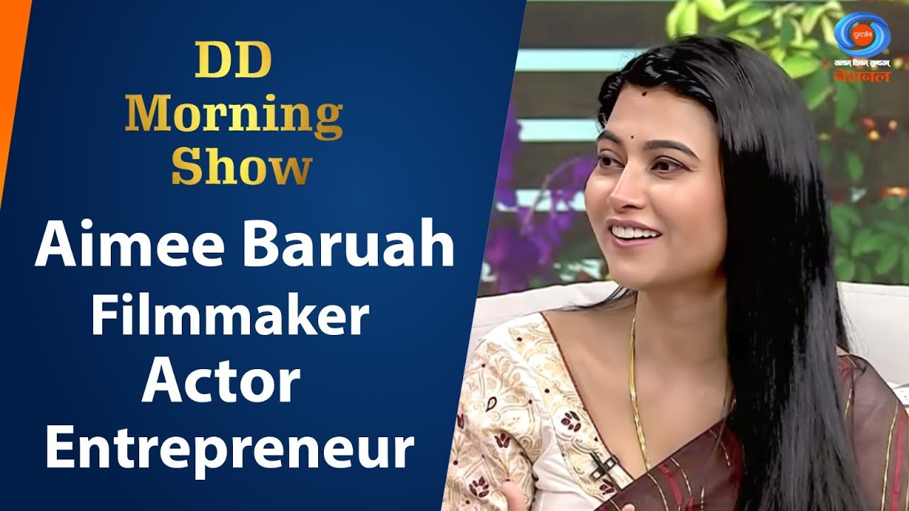 DD Morning Show | Aimee Baruah | Filmmaker | Actor | Entrepreneur | 24th October 2024 - YouTube