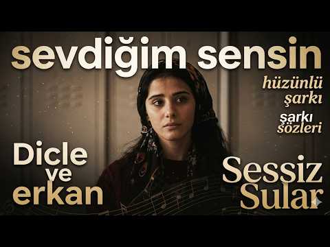 Sevdiğim Sensin - Sessiz Sular (Hüzünlü Klip) | Dicle ve Erkan Şarkı Sözleri