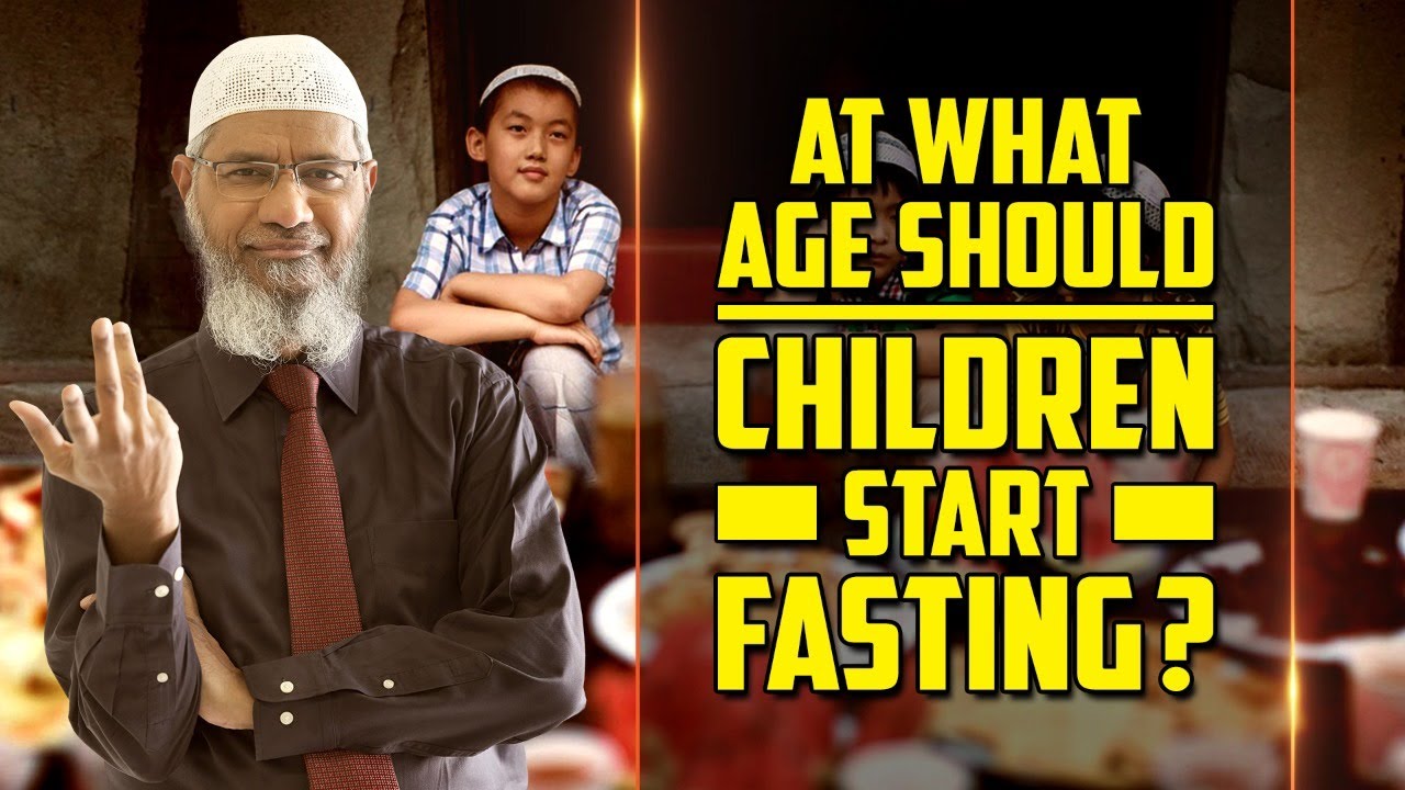 At what Age should Children Start Fasting? — Dr Zakir Naik - YouTube
