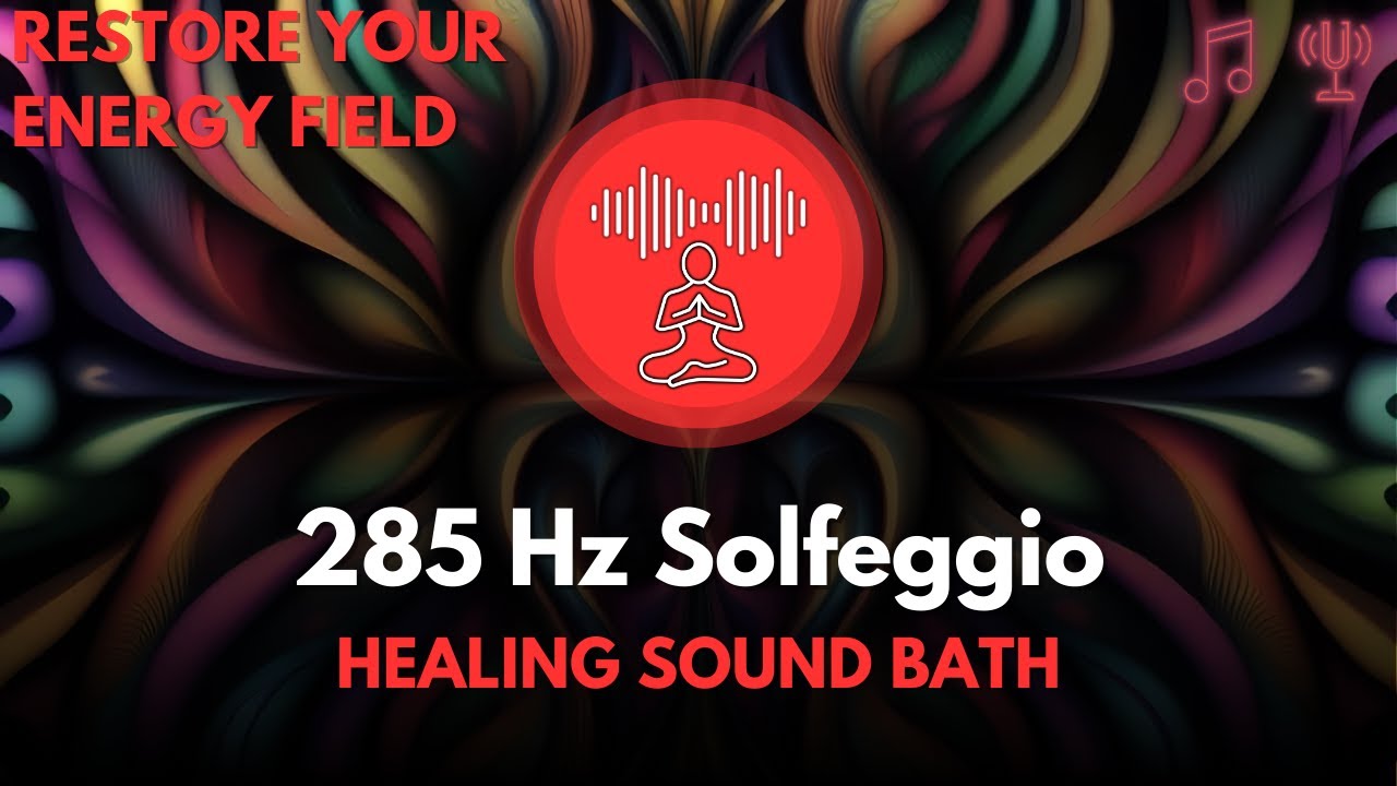 Energy Field Restoration | 285 Hz Solfeggio Frequency Music ...
