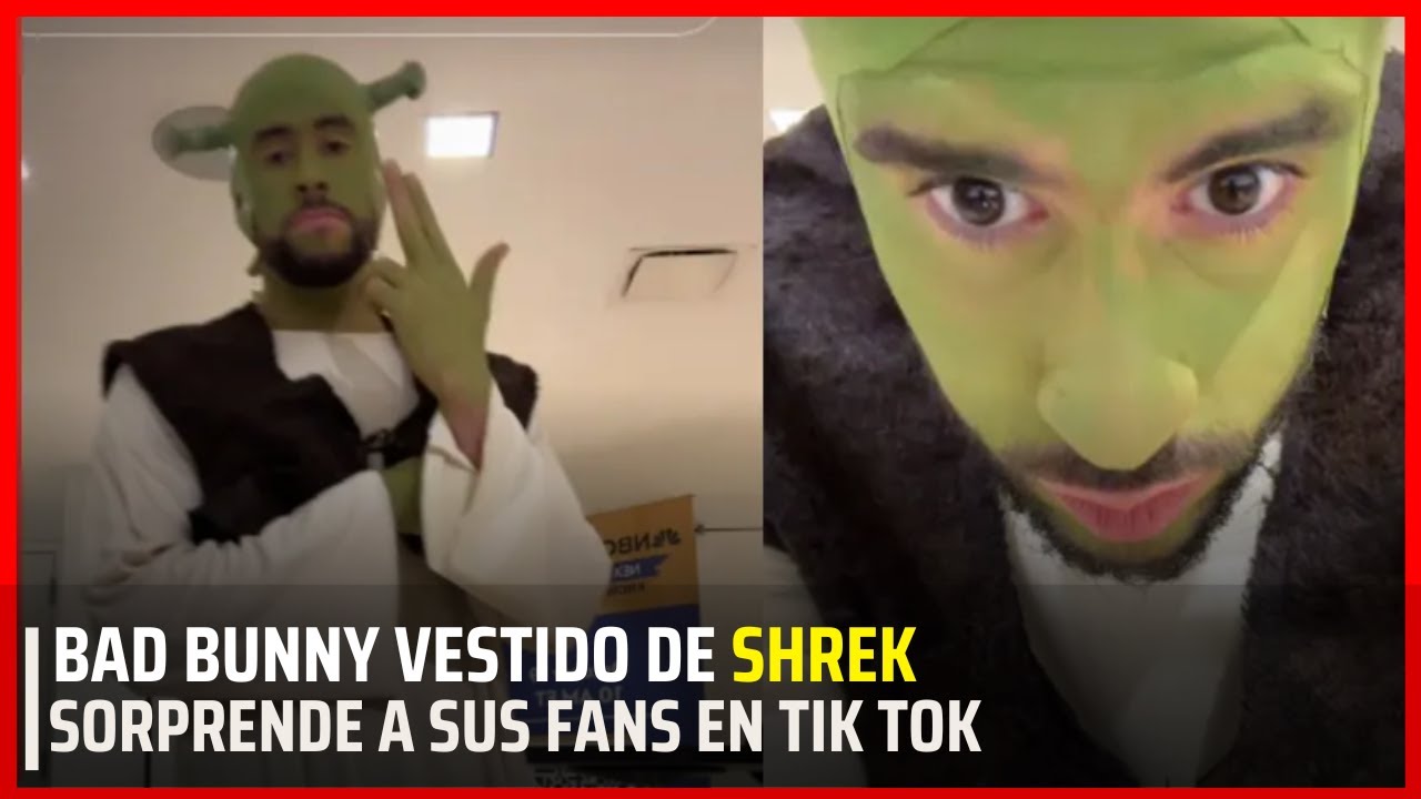 🔺Bad Bunny Se Viste como Shrek en TikTok y Enloquece a sus Fans. - YouTube