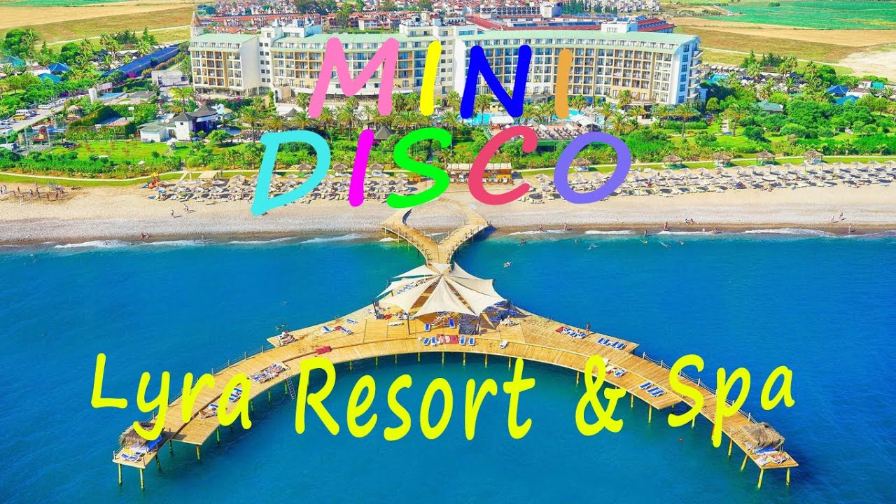 🇹🇷Lyra Resort & Spa - Mini disco children songs 2022 - YouTube