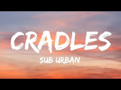 Sub Urban - Cradles (Lyrics) - YouTube