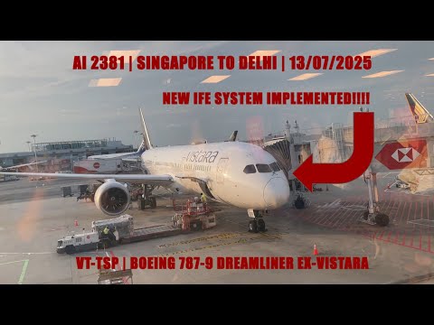 TRIP REPORT #18 | AI 2381 | SINGAPORE — DELHI | VT-TSP BOEING 787-9 DREAMLINER | AIRINDIA EX-VISTARA
