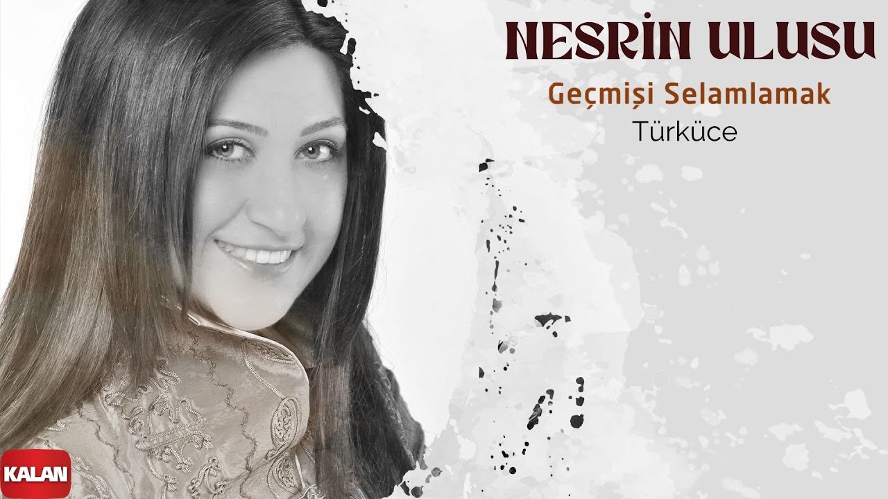 Nesrin Ulusu - Türküce I Geçmişi Selamlamak © 2022 Kalan Müzik ...