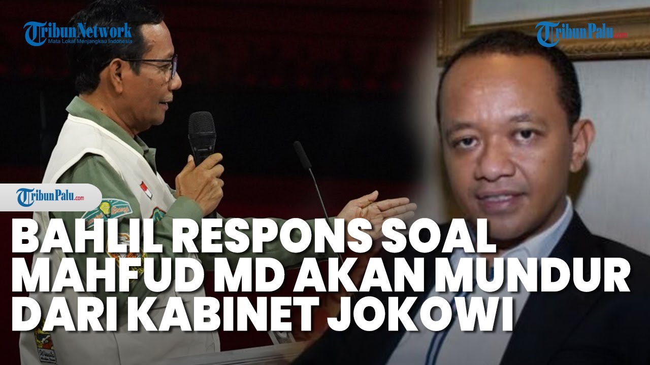 Respons Bahlil soal Mahfud MD Akan Mundur dari Kabinet Jokowi: Itu Hak ...