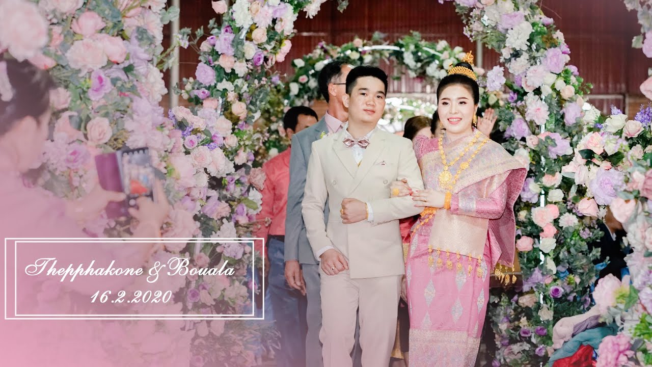 The wedding Video of Thepphakone & Bouala 16.2.2020 (Highlight) ງານດອງ ຕິ່ນ & ຫລ້າ - YouTube