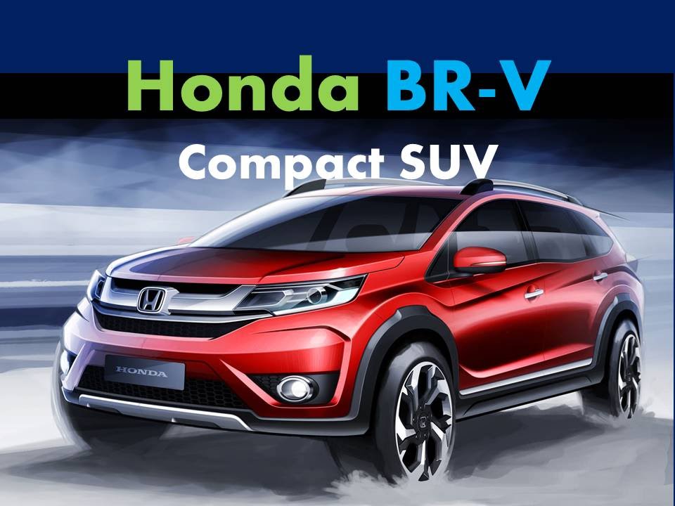 HONDA BR-V - Compact SUV 2016 - Review, Features, Specs, Price, Launch ...