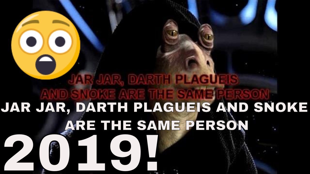STAR WARS | JAR JAR IS DARTH PLAGUEIS AND SNOKE - YouTube