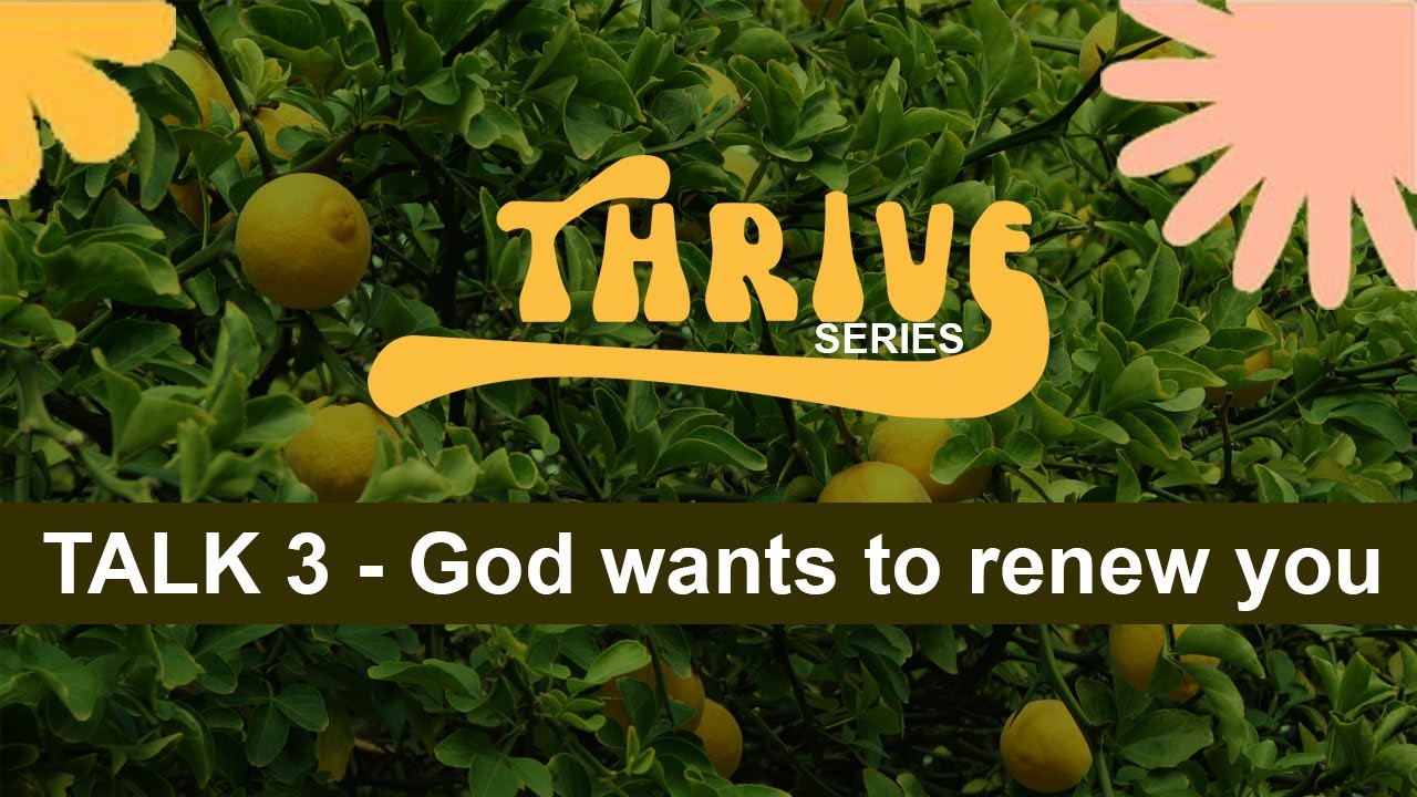 Thrive Talk 3 - God wants to renew you - YouTube