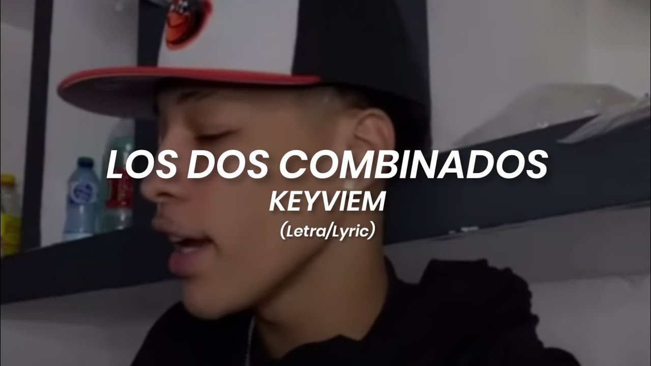 Keyviem - Los Dos Combinados (Letra/Lyric) - YouTube Music