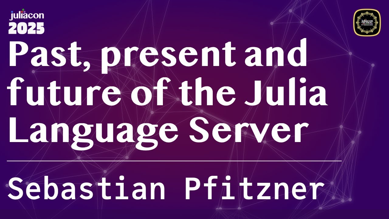 Past, present and future of the Julia Language Server | Pfitzner | JuliaCon Global 2025 - YouTube