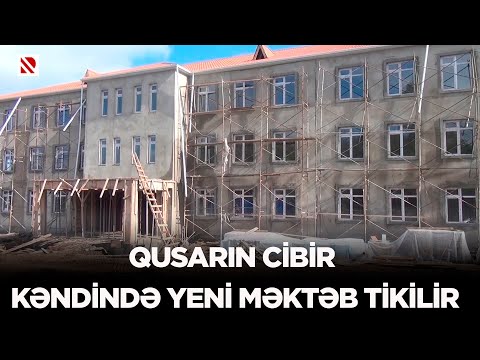 Qusarın Cibir kəndində yeni məktəb tikilir