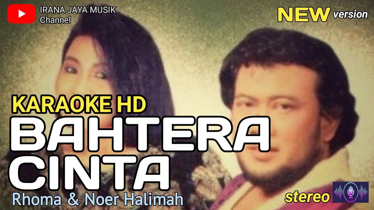 BAHTERA CINTA, DUET RHOMA DAN NUR HALIMAH, KARAOKE LIRIK, TANPA VOCAL ...