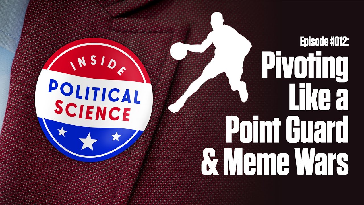 Pivoting Like a Point Guard & Meme Wars: Inside Political Science ...