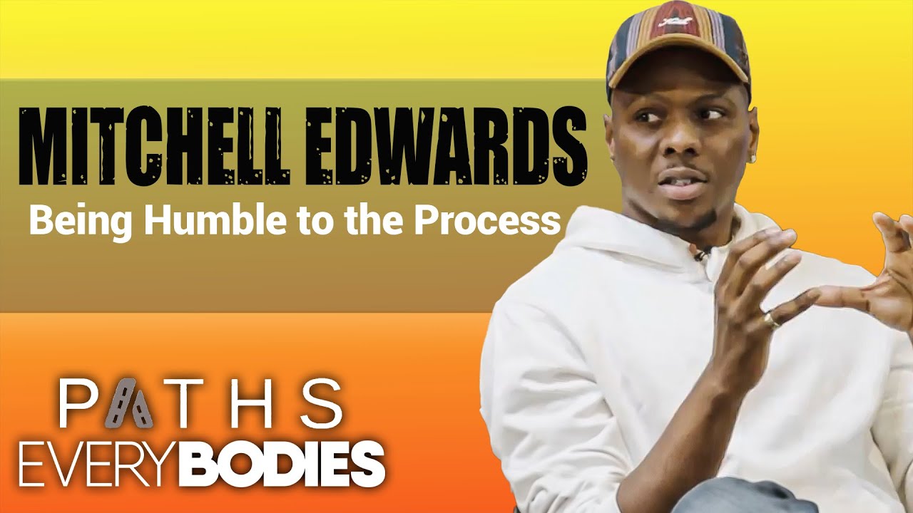 Being Humble to the Process - Mitchell Edwards [PATHS GEMS 💎] - YouTube
