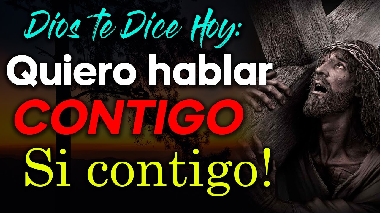 DIOS TE DICE HOY: Quiero hablar contigo, si contigo! - YouTube