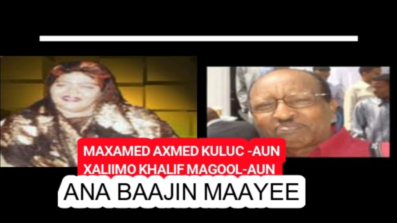 XALIIMO KHALIIF MAGOOL IYO MAXAMED AXMED KULUC AUN 1 - YouTube