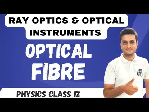 Optical Fibre | Ray Optics and Optical Instruments | Class-12 | # ...