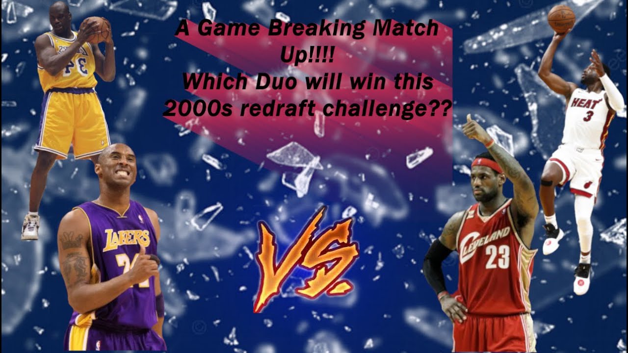 The 2000s Re-Draft!!! Kobe+Shaq vs. Bron+D-Wade!! Which Duo can lead ...