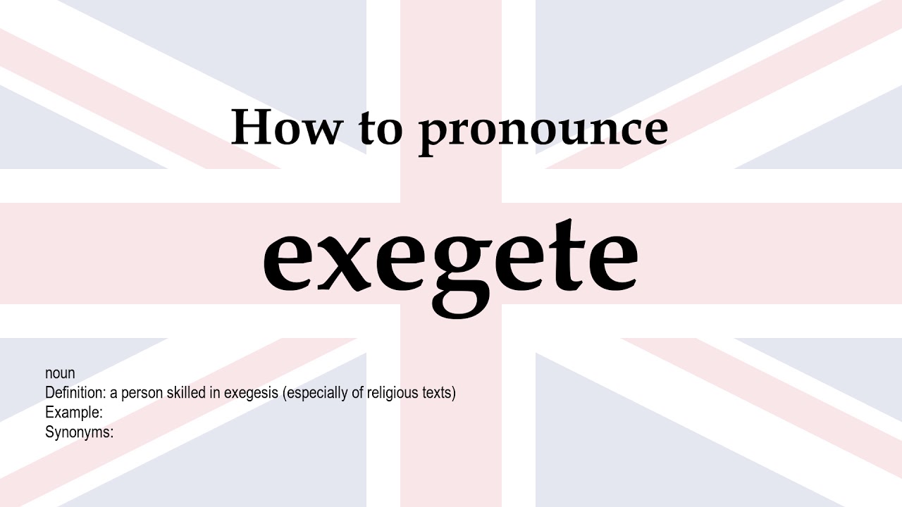 How to pronounce 'exegete' + meaning - YouTube