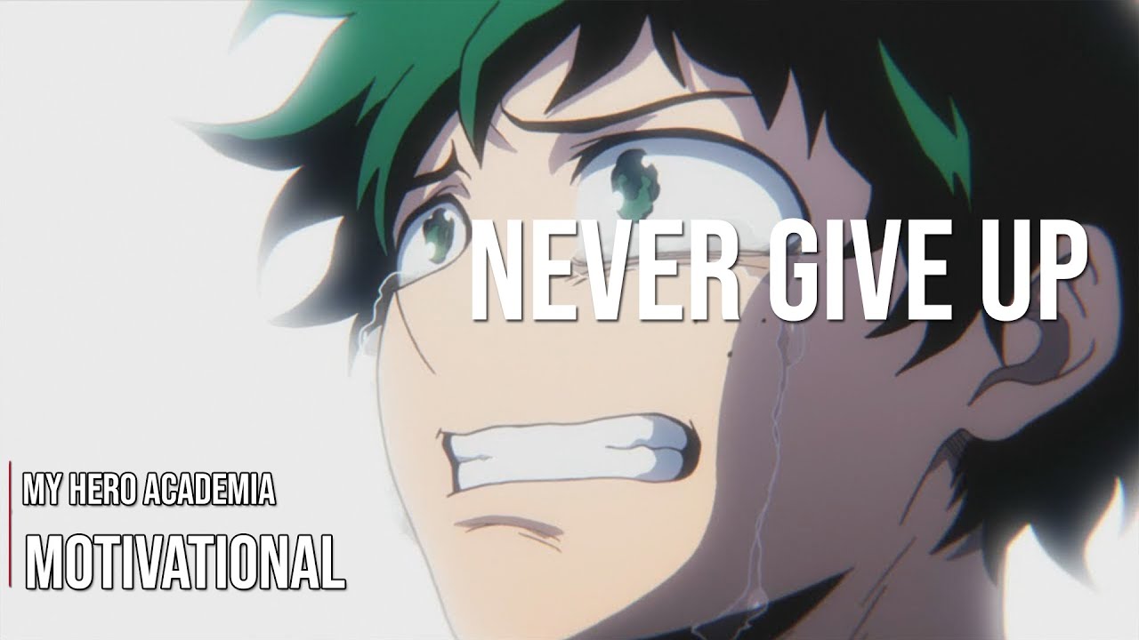 NEVER GIVE UP - My Hero Academia Motivational Video [AMV] - Anime ...