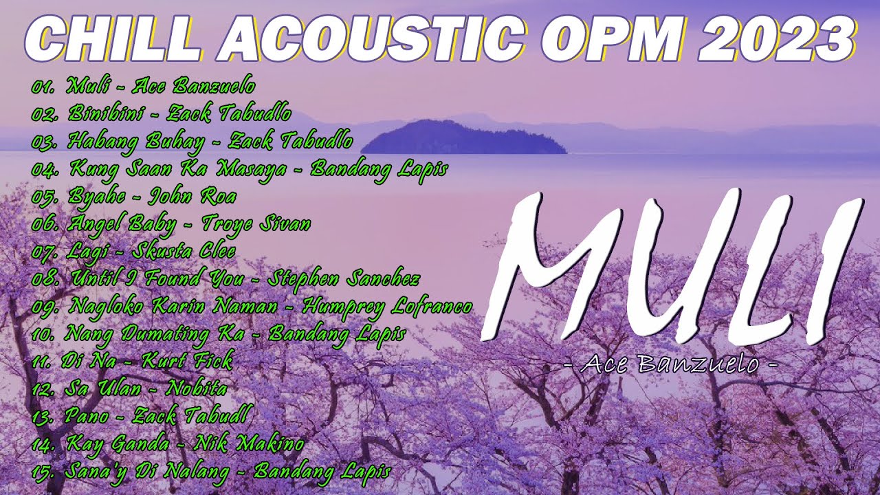 New OPM Love Songs 2023 / Top Tagalog Songs 2023 / Chill Acoustic OPM ...