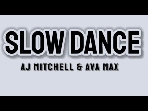 AJ Mitchell & Ava Max -Slow Dance (Lyrics) - YouTube