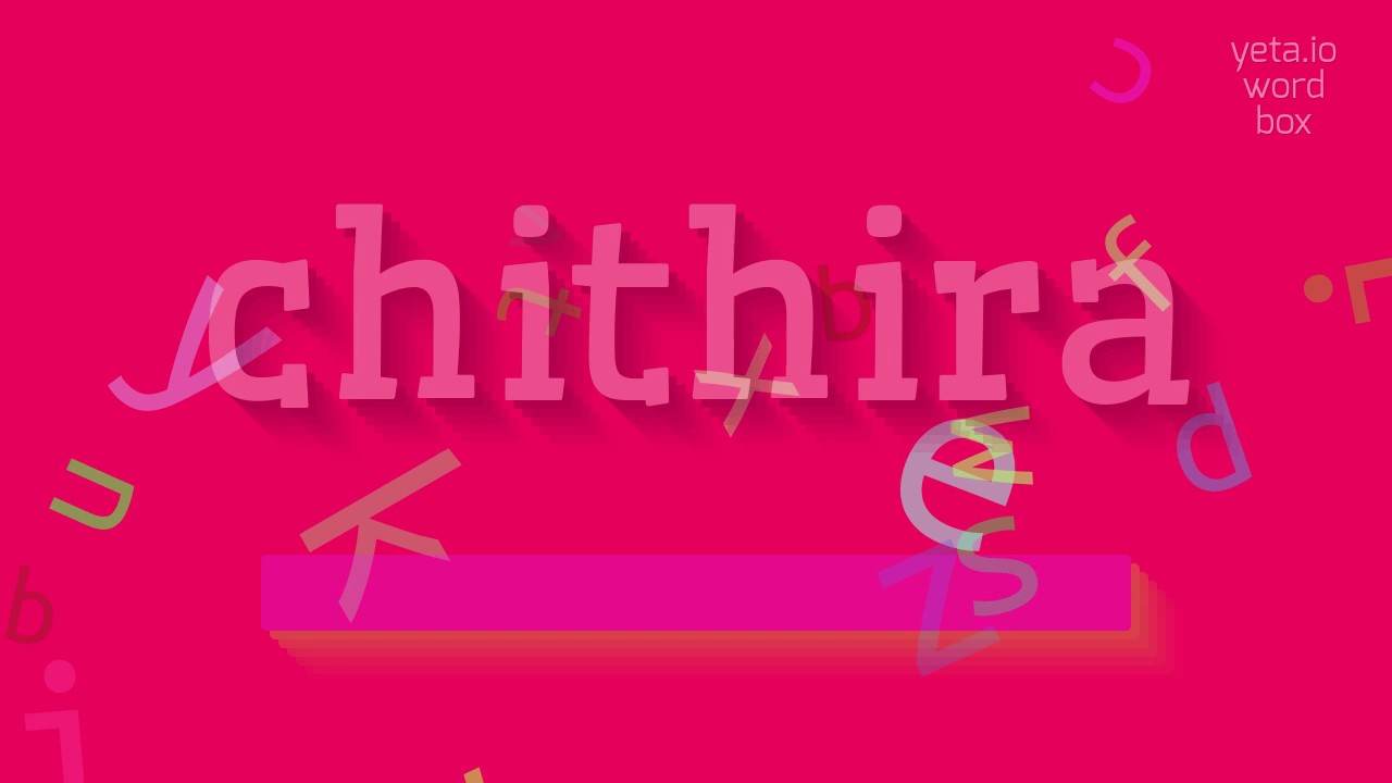 How to say "chithira"! (High Quality Voices) - YouTube