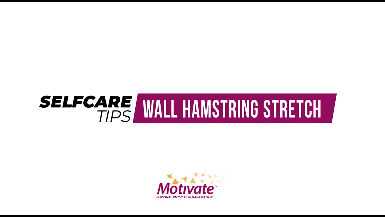 Standing Wall Hamstring Stretch | SelfCare Solutions with Motivate ...