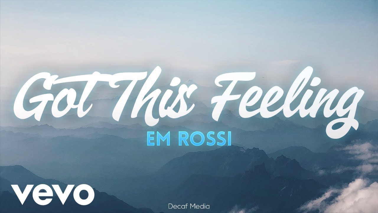 Em Rossi - Got this feeling (Lyrics) - YouTube
