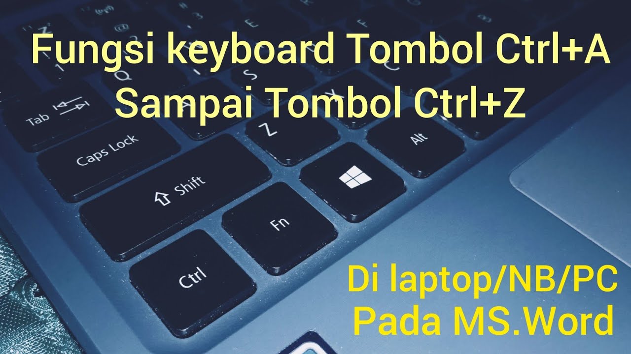 Fungsi keyboard di laptop/NB/PC, kombinasi Ctrl+ A-Z pada MS. Word ...