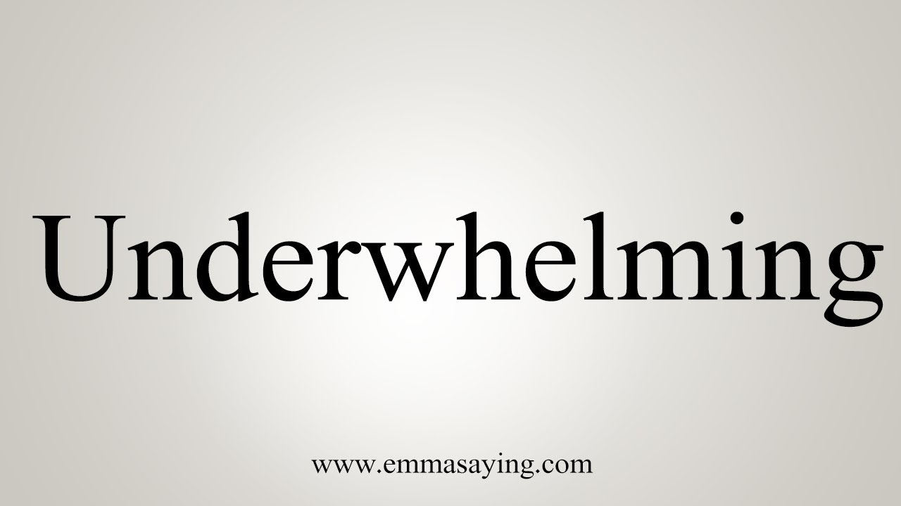 How To Say Underwhelming - YouTube